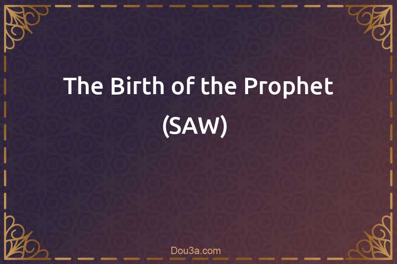 The Birth of the Prophet (SAW)